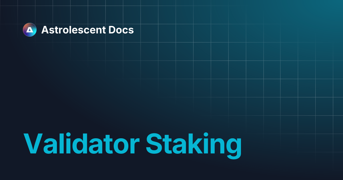 Validator Staking | Astrolescent Docs