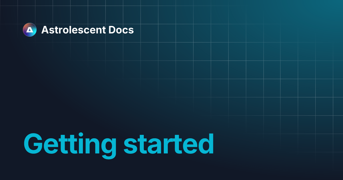 Getting started | Astrolescent Docs